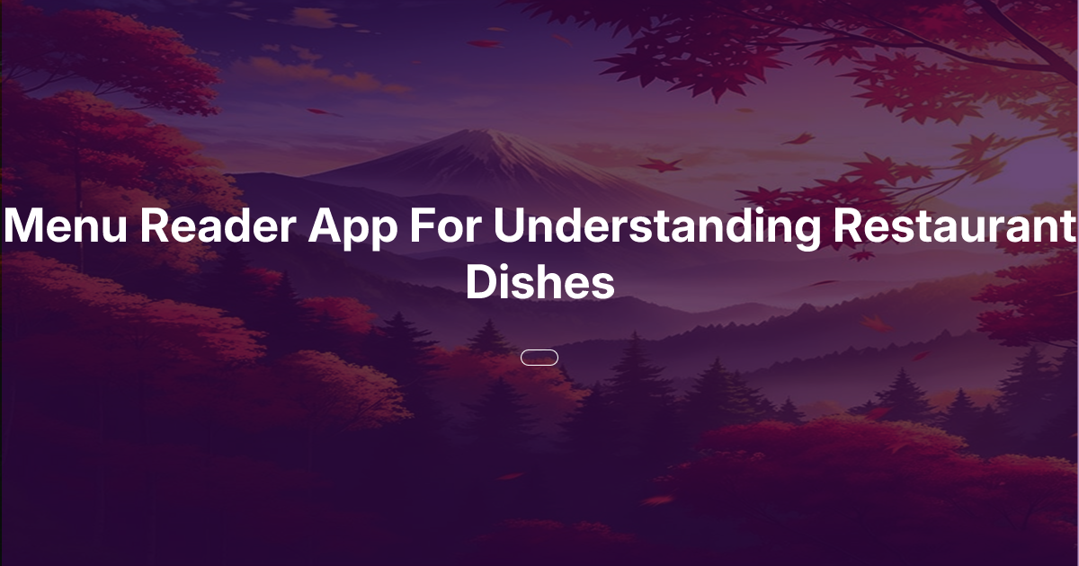Menu Reader App For Understanding Restaurant Dishes | Oasis of Ideas