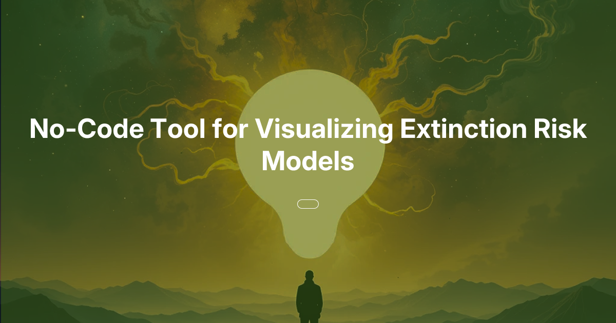No-Code Tool for Visualizing Extinction Risk Models | Oasis of Ideas