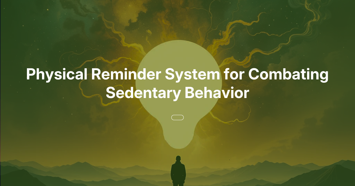 Physical Reminder System for Combating Sedentary Behavior | Oasis of Ideas