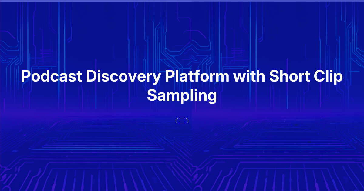 Podcast Discovery Platform with Short Clip Sampling | Oasis of Ideas