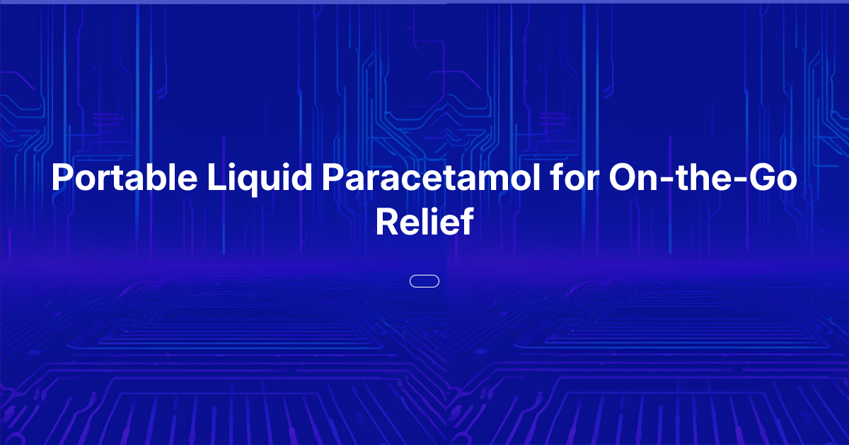 Portable Liquid Paracetamol for On-the-Go Relief | Oasis of Ideas
