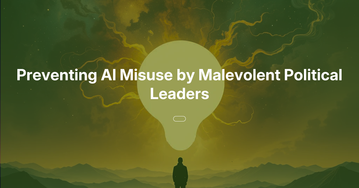 Preventing AI Misuse by Malevolent Political Leaders | Oasis of Ideas