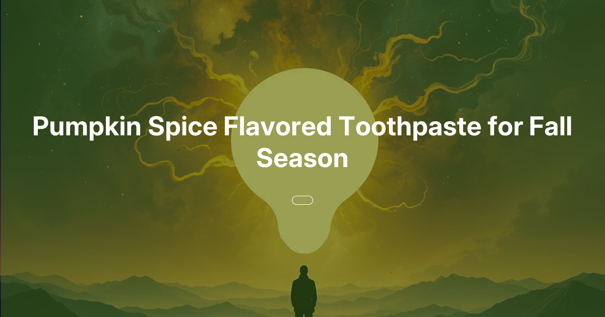 Pumpkin Spice Flavored Toothpaste for Fall Season | Oasis of Ideas
