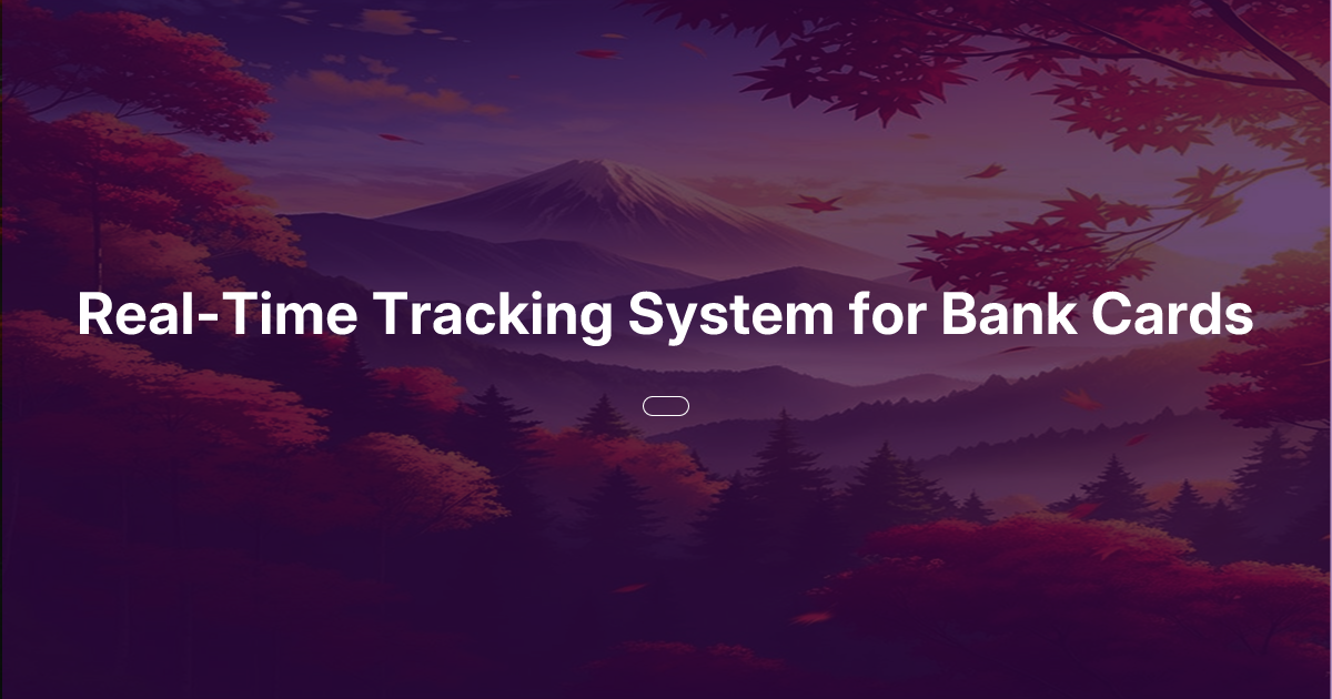 Real-Time Tracking System for Bank Cards | Oasis of Ideas