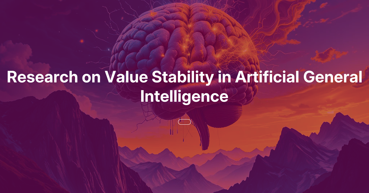Research on Value Stability in Artificial General Intelligence | Oasis of Ideas