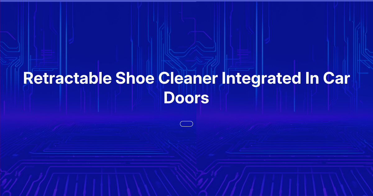 Retractable Shoe Cleaner Integrated In Car Doors | Oasis of Ideas