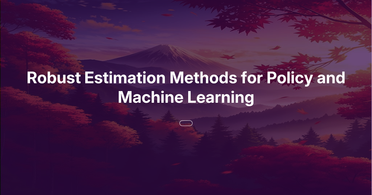 Robust Estimation Methods for Policy and Machine Learning | Oasis of Ideas