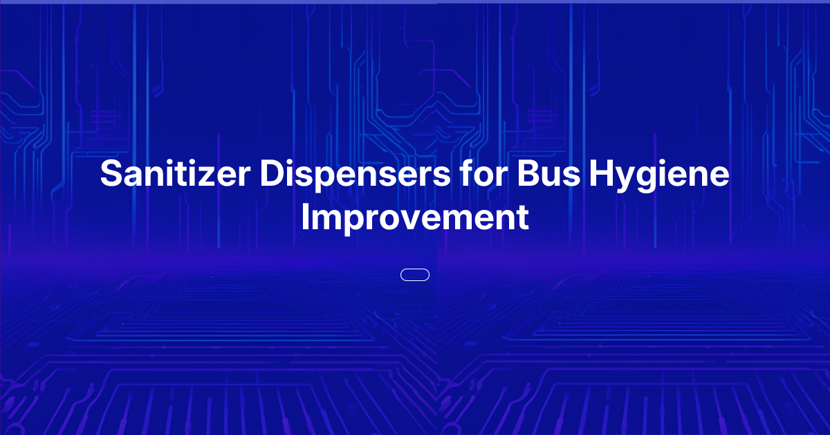 Sanitizer Dispensers for Bus Hygiene Improvement | Oasis of Ideas