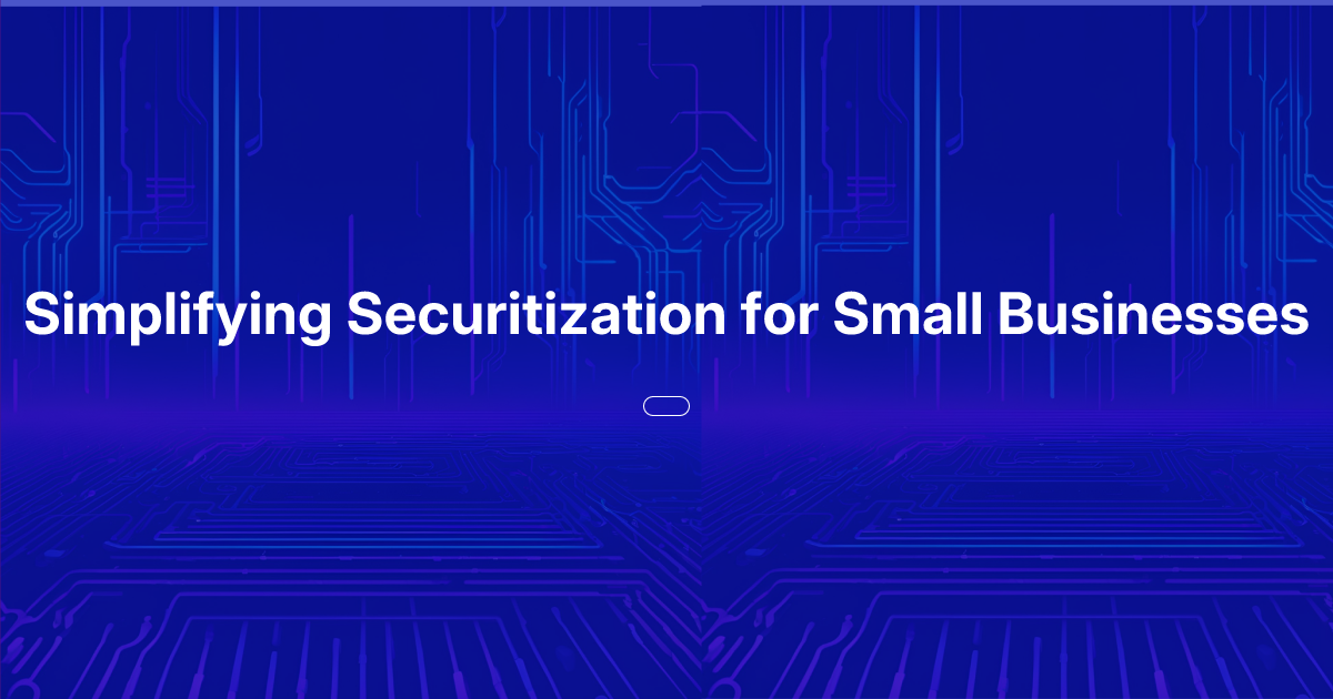Simplifying Securitization for Small Businesses | Oasis of Ideas