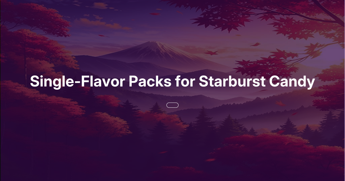 Single-Flavor Packs for Starburst Candy | Oasis of Ideas