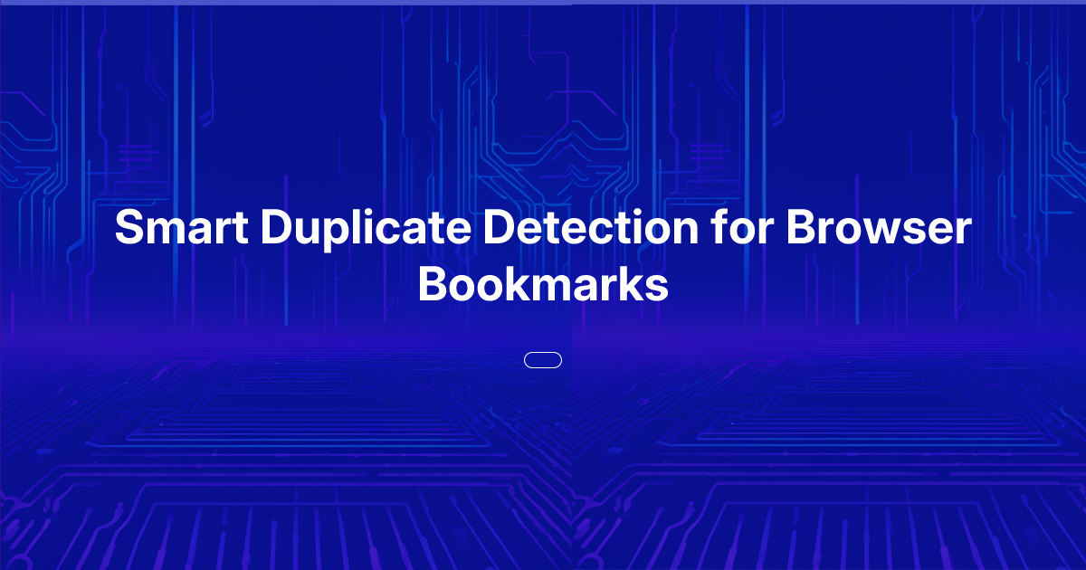 Smart Duplicate Detection for Browser Bookmarks | Oasis of Ideas