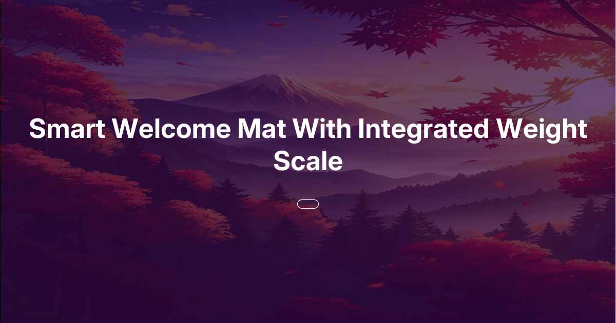 Smart Welcome Mat With Integrated Weight Scale | Oasis of Ideas