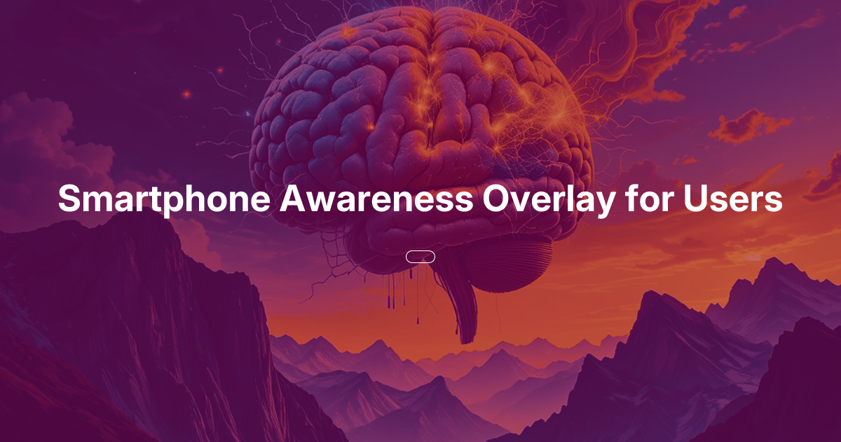 Smartphone Awareness Overlay for Users | Oasis of Ideas