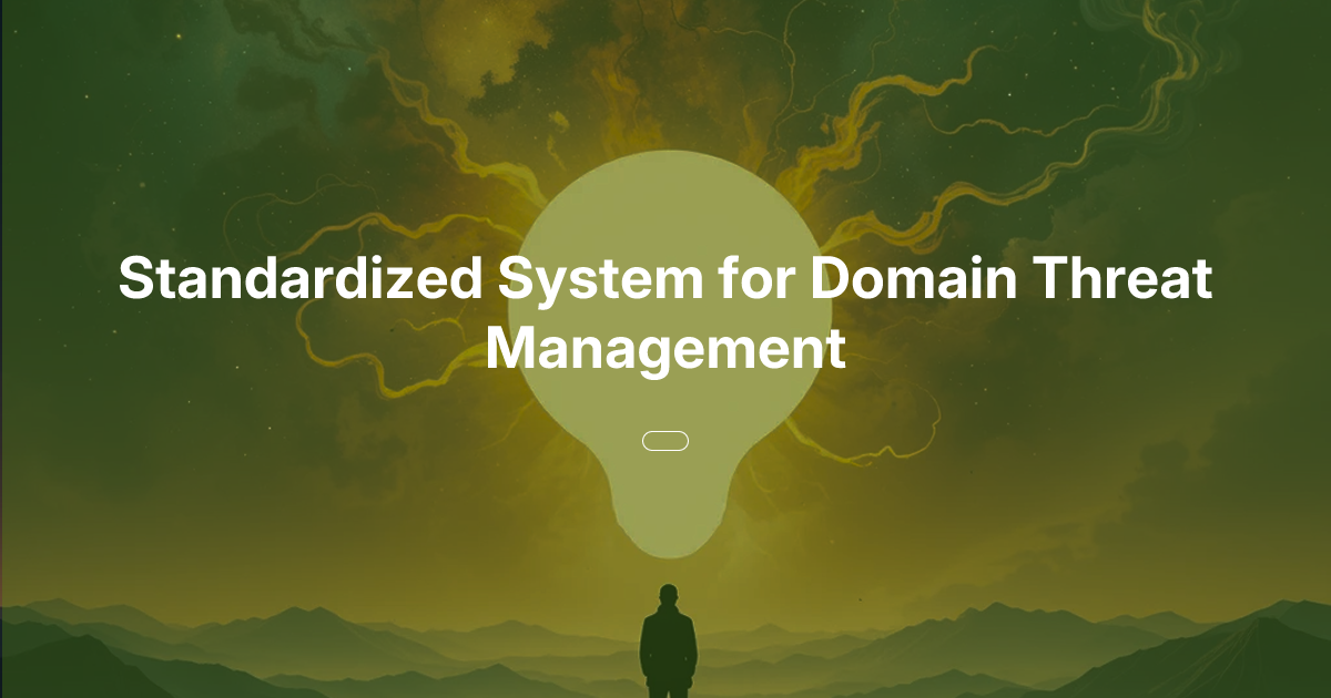 Standardized System for Domain Threat Management | Oasis of Ideas
