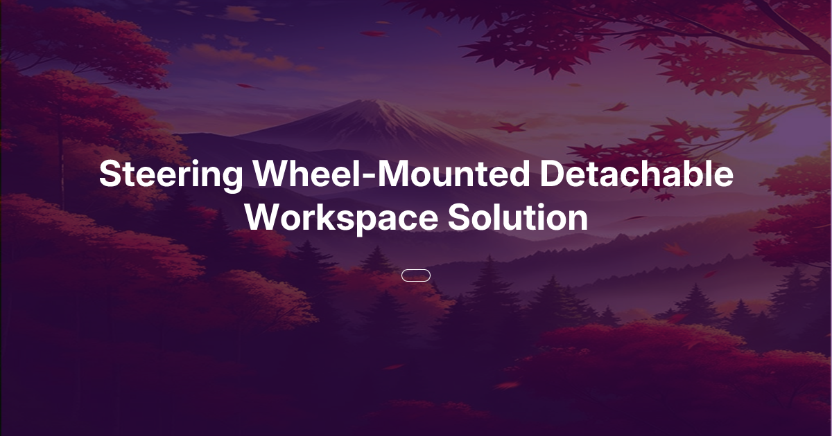 Steering Wheel-Mounted Detachable Workspace Solution | Oasis of Ideas