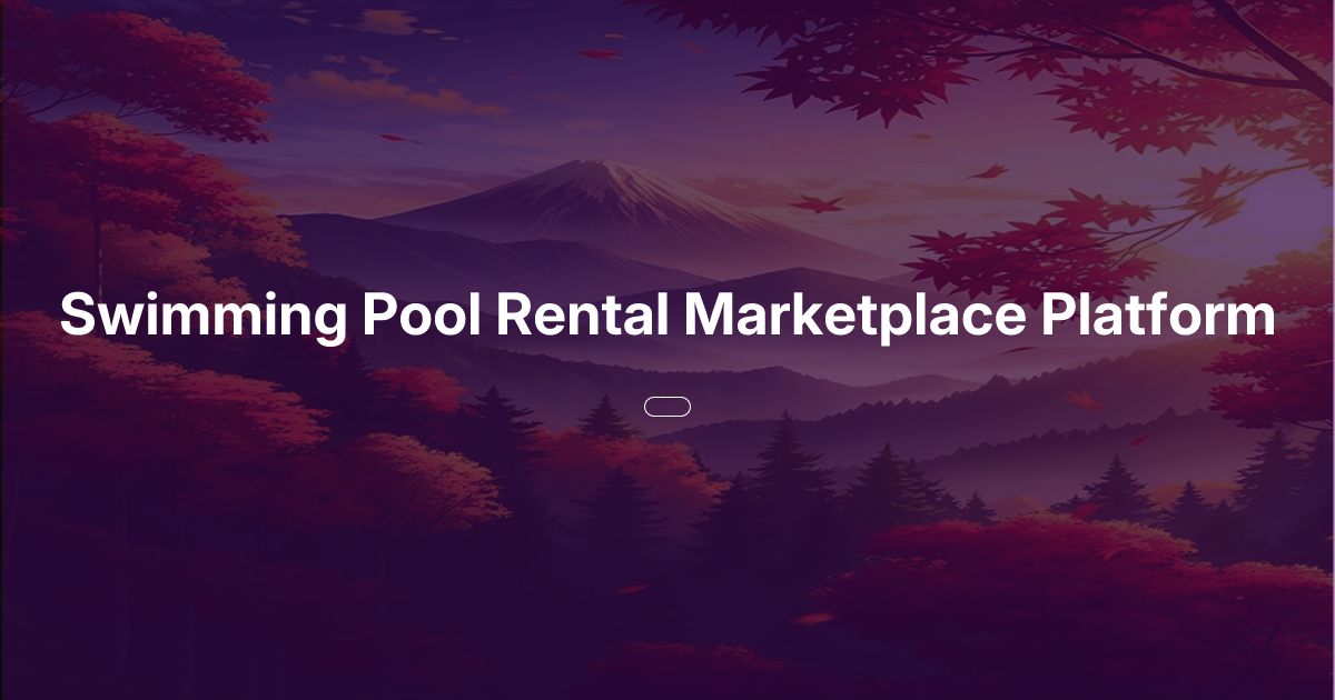 Swimming Pool Rental Marketplace Platform | Oasis of Ideas