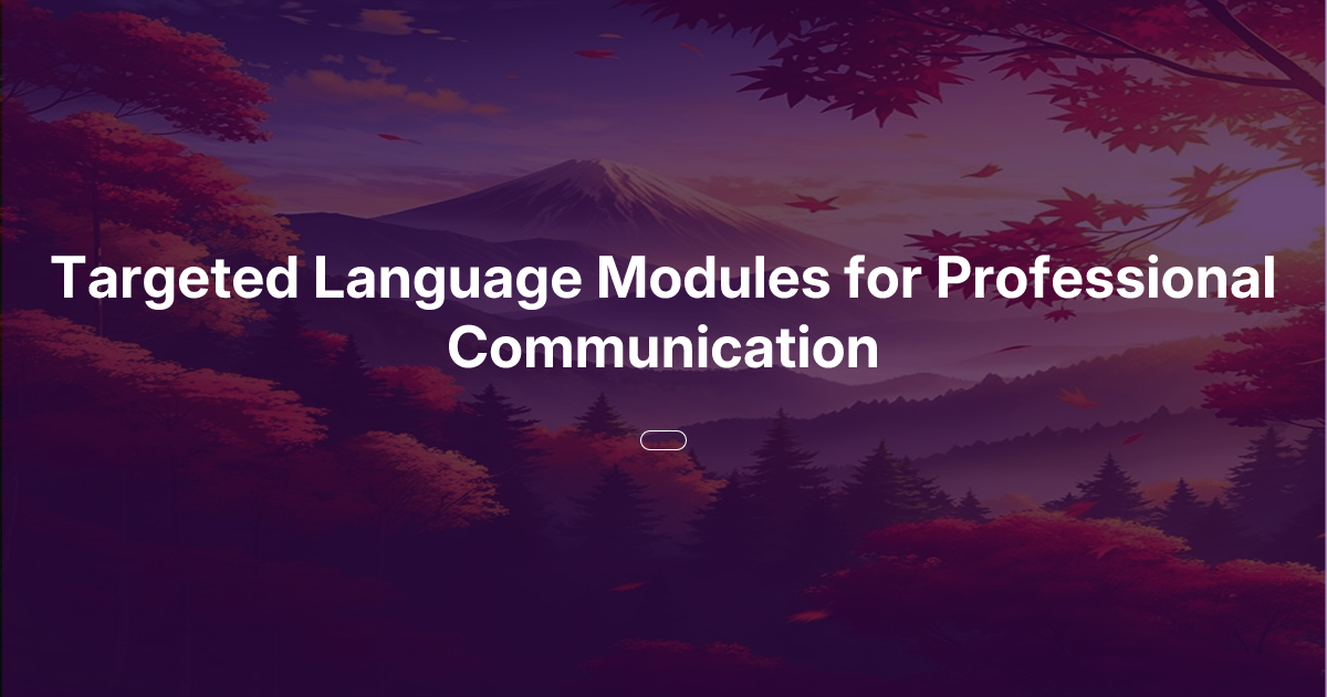 Targeted Language Modules for Professional Communication | Oasis of Ideas