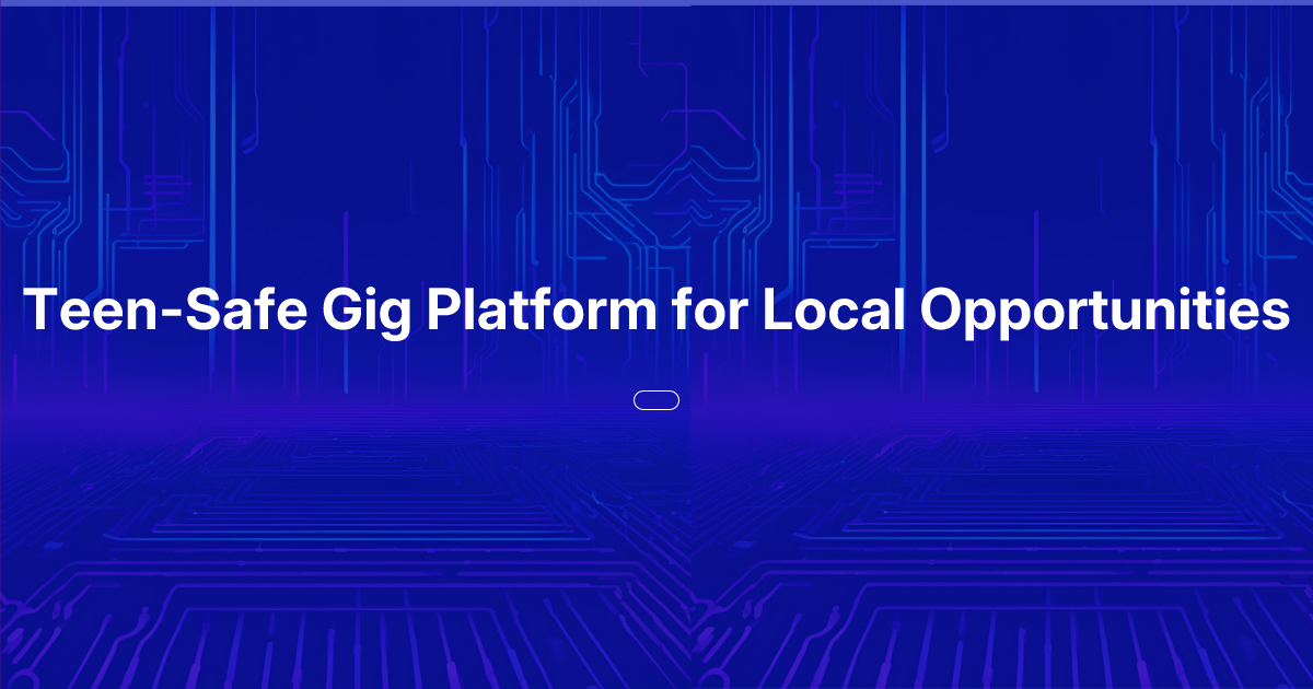 Teen-Safe Gig Platform for Local Opportunities | Oasis of Ideas