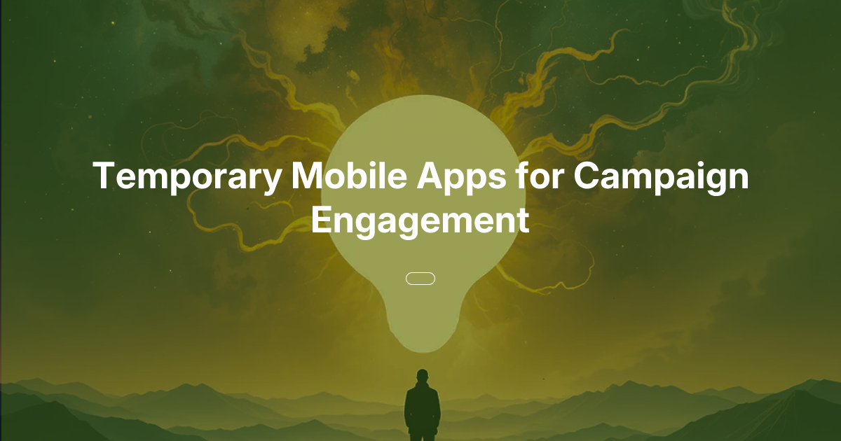 Temporary Mobile Apps for Campaign Engagement | Oasis of Ideas
