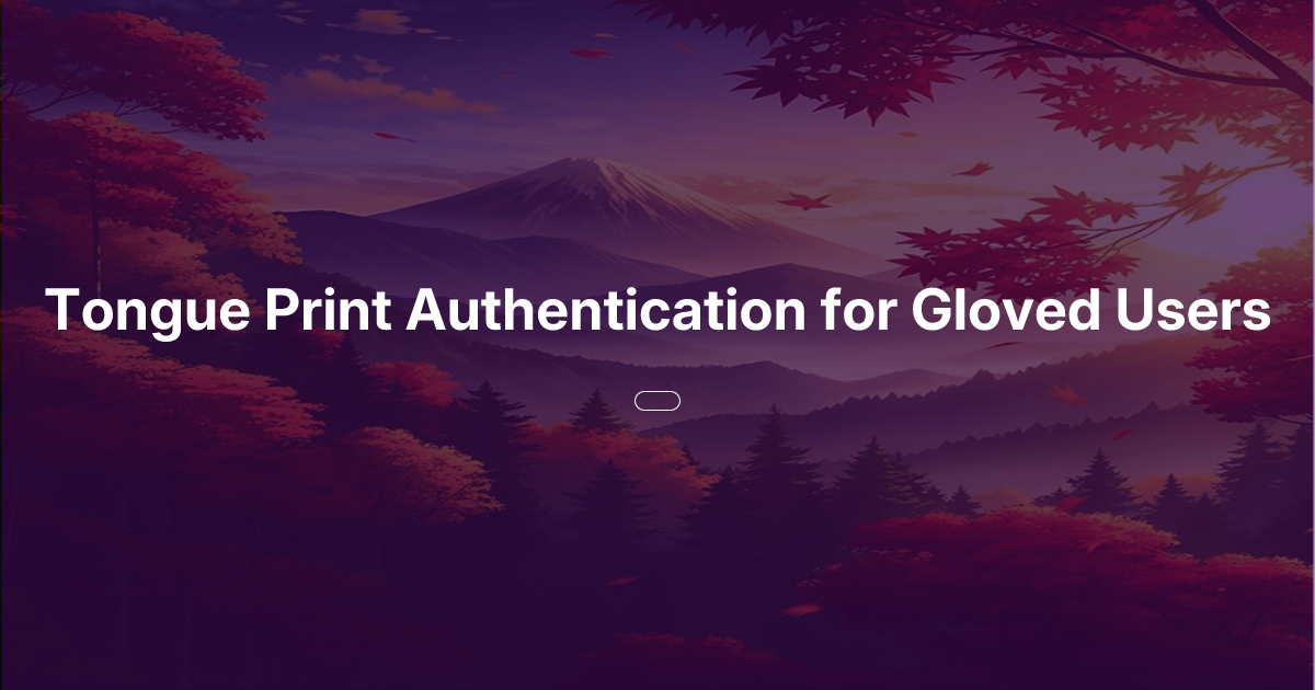 Tongue Print Authentication for Gloved Users | Oasis of Ideas