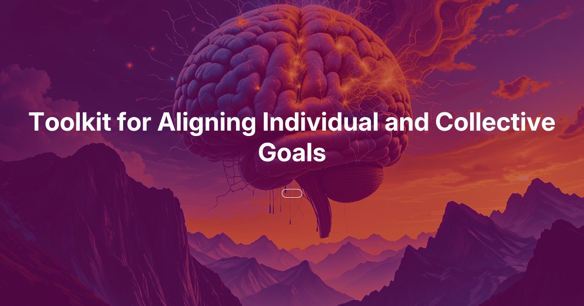 Toolkit for Aligning Individual and Collective Goals | Oasis of Ideas