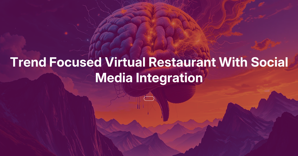Trend Focused Virtual Restaurant With Social Media Integration | Oasis ...