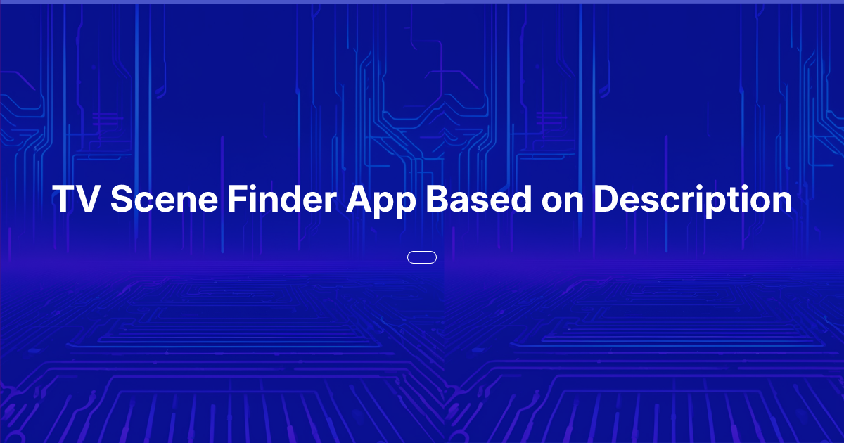 TV Scene Finder App Based on Description | Oasis of Ideas