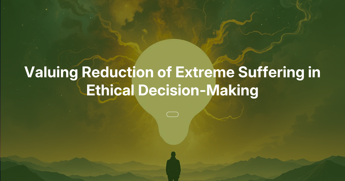 Valuing Reduction of Extreme Suffering in Ethical Decision-Making ...