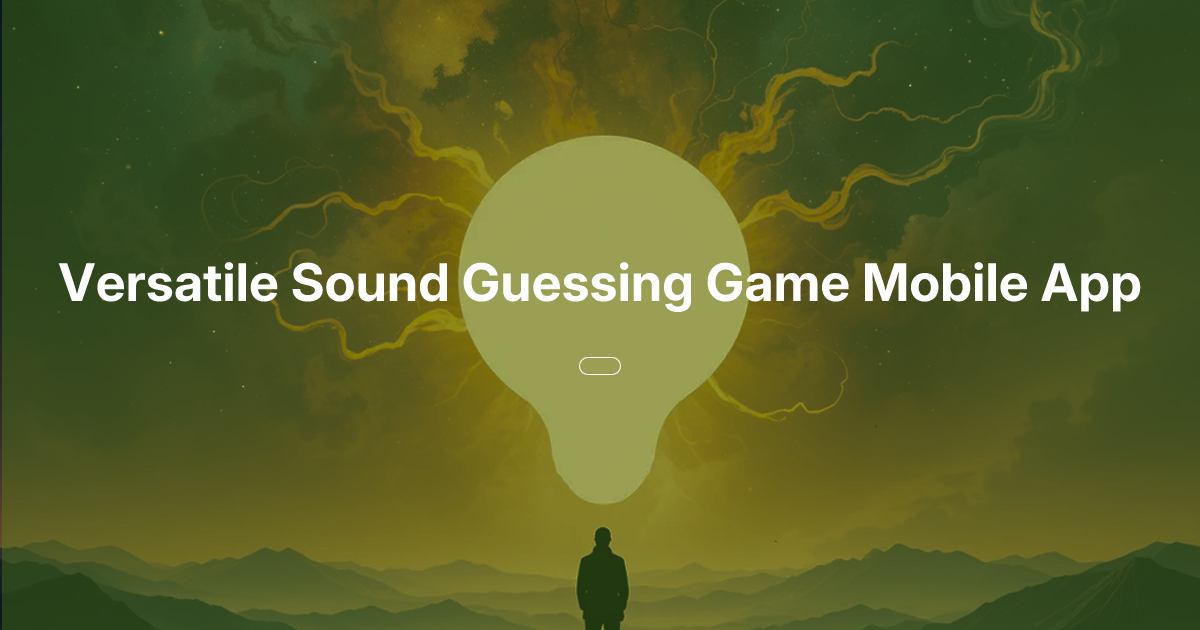 Versatile Sound Guessing Game Mobile App | Oasis of Ideas