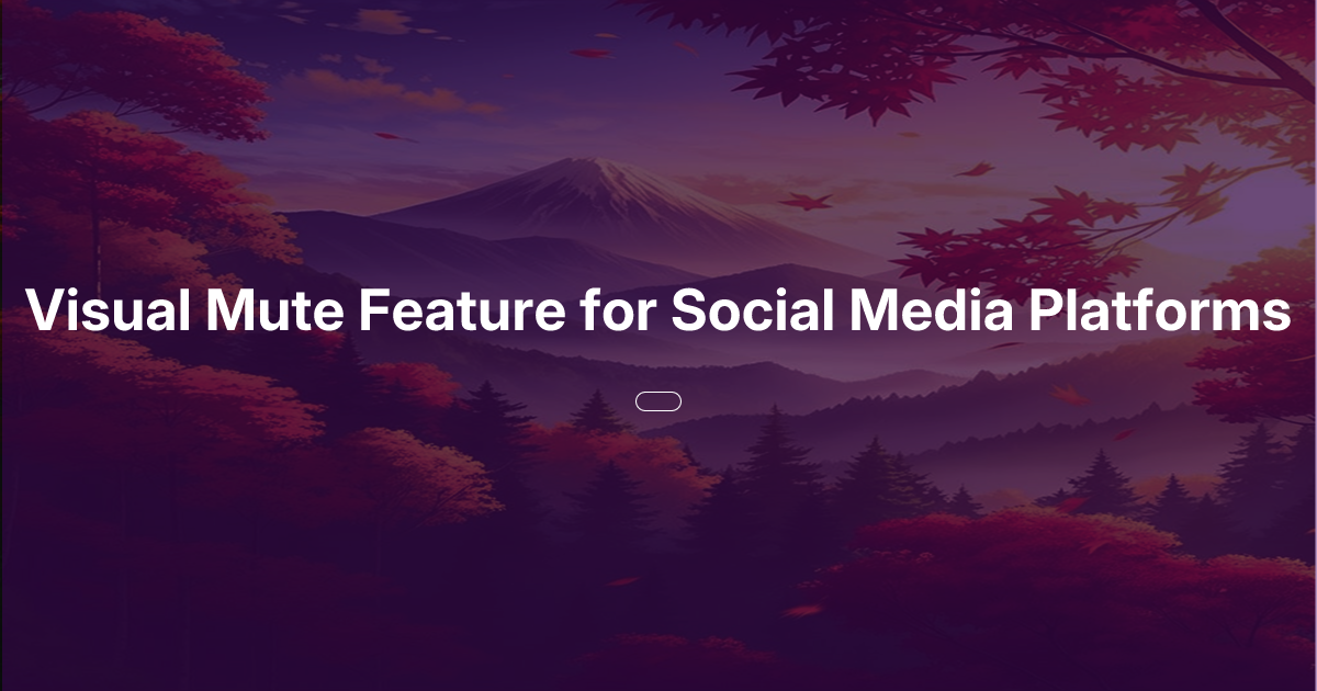 Visual Mute Feature for Social Media Platforms | Oasis of Ideas