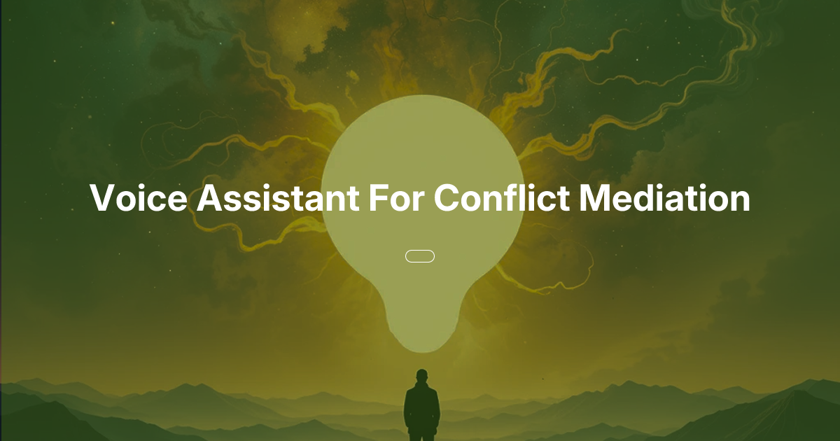 Voice Assistant For Conflict Mediation | Oasis of Ideas